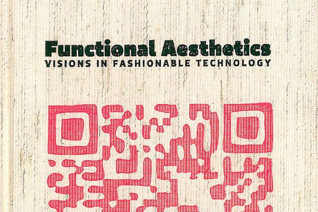 Functional Aesthetics: Visions in Fashionable Technology | ArchitectureAu