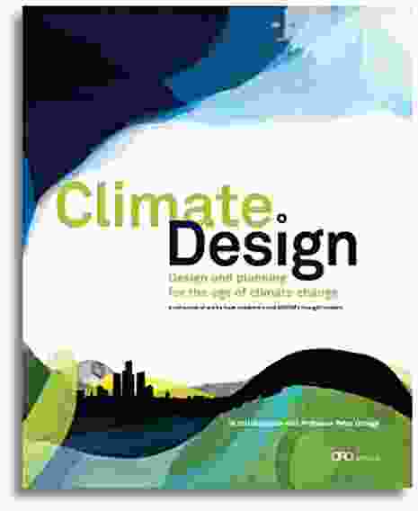 Climate Design: Design and Planning for the Age of Climate Change ...